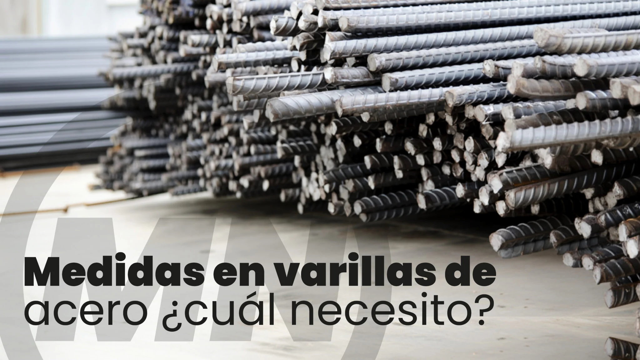 Medidas en varillas de acero ¿cuál necesito? | MN Home Center
